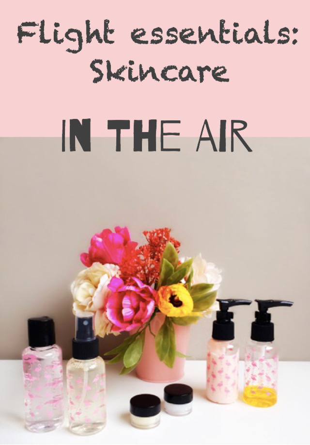 Flight Essentials: Skincare in the Air - What to bring on the Plane